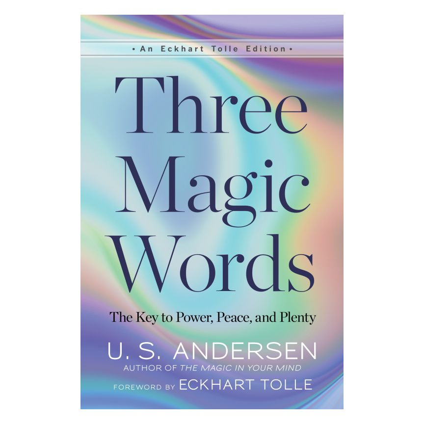 Excerpt: Three Magic Words by U.S. Andersen - Eckhart Tolle | Official ...
